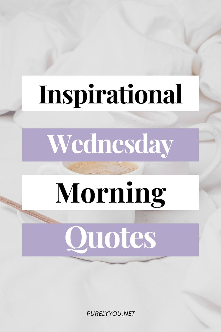 55 Inspirational Wednesday Morning Quotes to Brighten Your Day